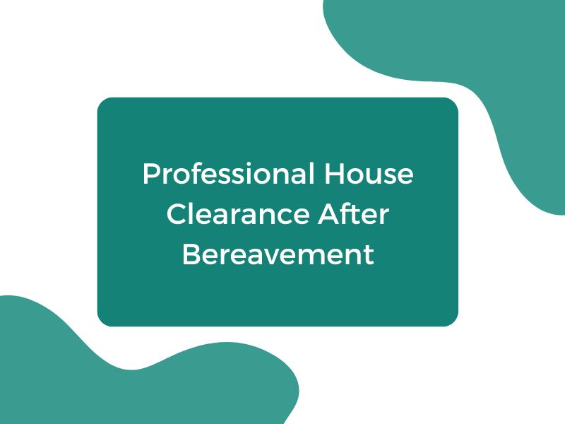 Why Professional House Clearance After Bereavement Matter - Trauma Clean
